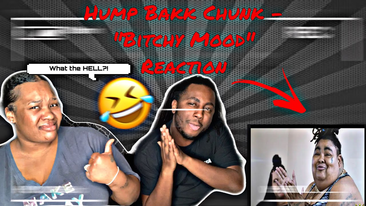 OFFICIAL HUMP_BAKK CHUNK - “BITCHY MOOD” (reaction) | thumbs up or down ...