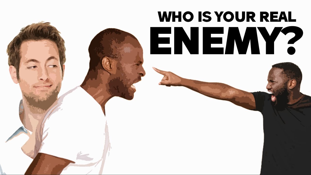 Who Is Your Real Enemy? - YouTube