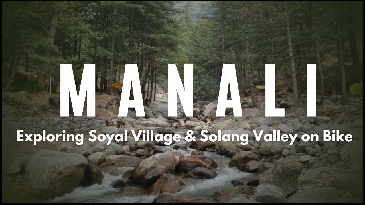 Manali - Exploring Soyal Village and Solang Valley on Bike | - YouTube
