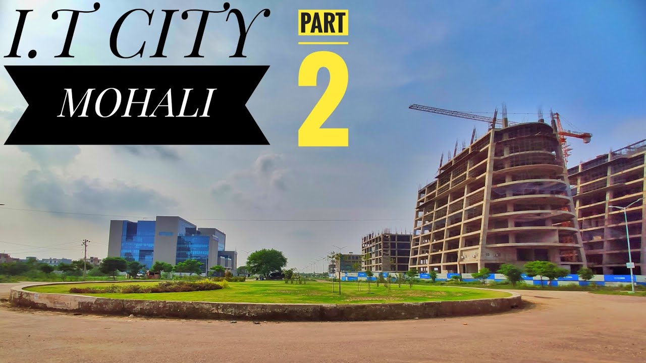 I.T City Mohali 💫💯🥀 || Part 2 ||Punjab First I.T City || Mohali ...