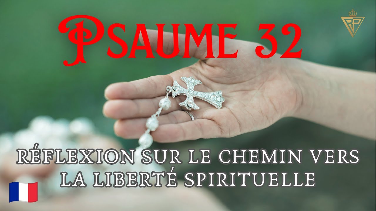 Psaume 32 – Réflexion sur le chemin vers la liberté spirituelle - YouTube
