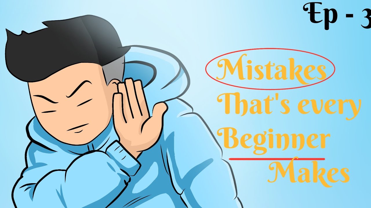Mistakes That's Every Beginner Makes || Ep - 03 || Op Animation - YouTube