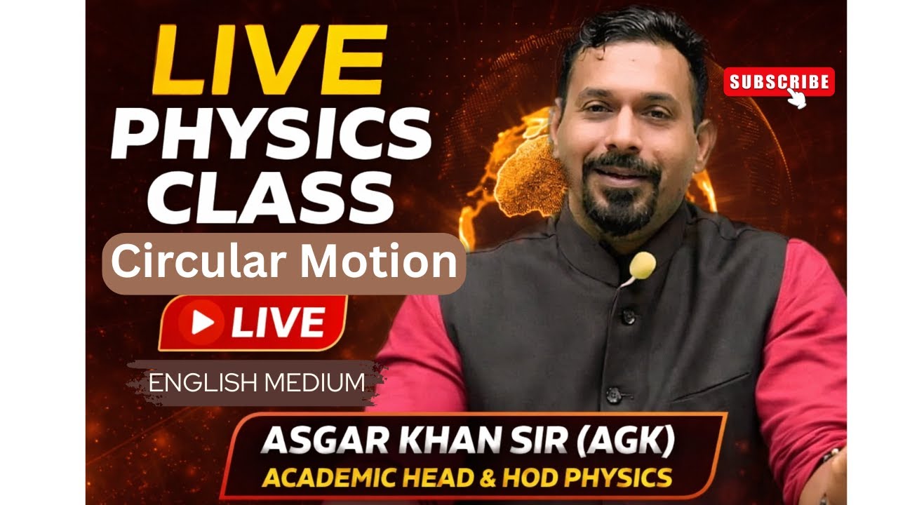 LIVE Physics | Circular Motion Class-1 (ENGLISH MEDIUM) | Asgar Khan ...