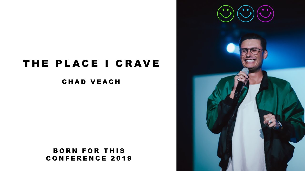 Chad Veach II Born For This Conference 2019 II The Place I Crave - YouTube