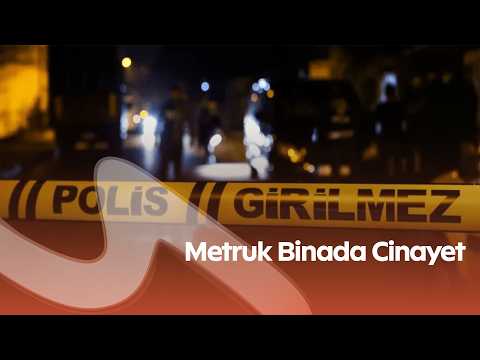 Kahramanmaraş’ta Metruk Binada Cinayet! 65 Yaşındaki Adam Hayatını Kaybetti