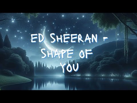 Ed Sheeran -Shape of You (Lyrics) - YouTube