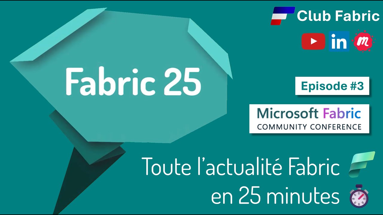 Fabric 25 - Les nouveautés Fabric de la FabCon - YouTube