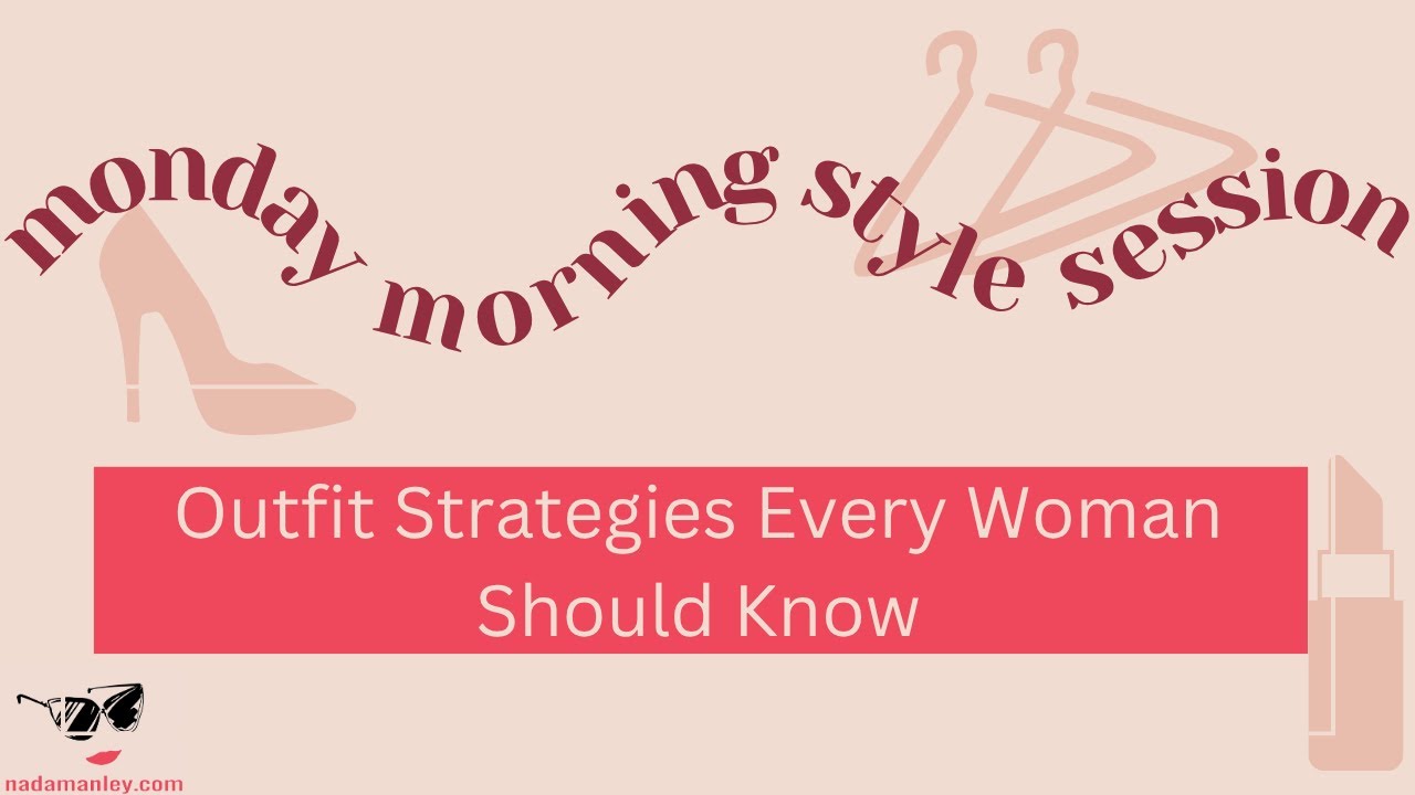 Outfit Strategies Every Woman Should Know | Monday Morning Style ...