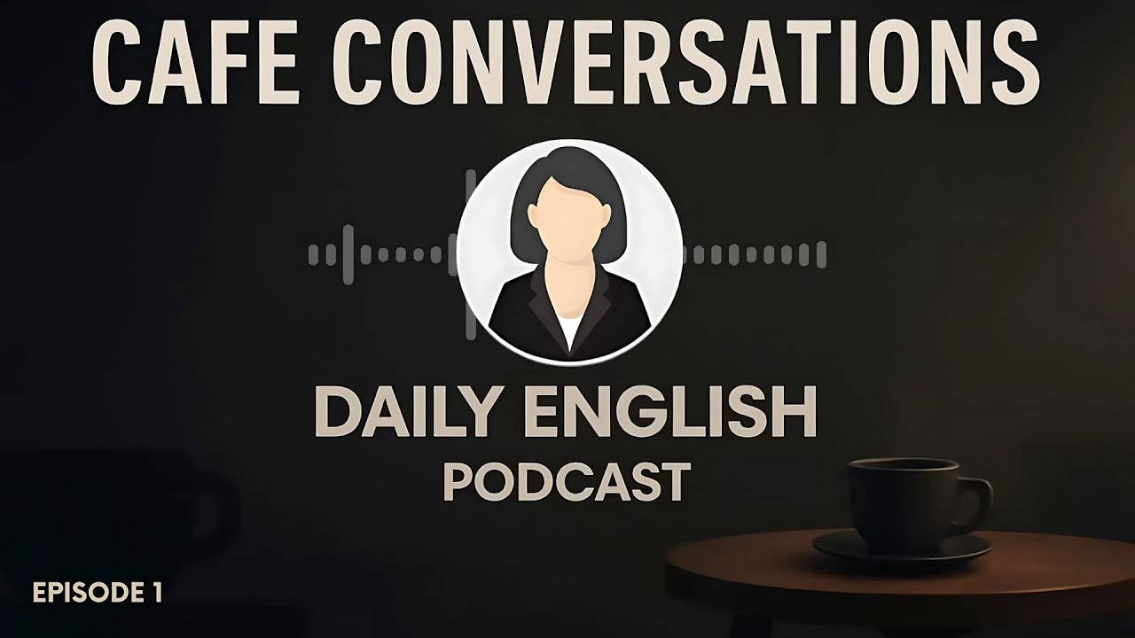 Learning English with Daily Podcast - Cafe Conversation - Episode 1 ...
