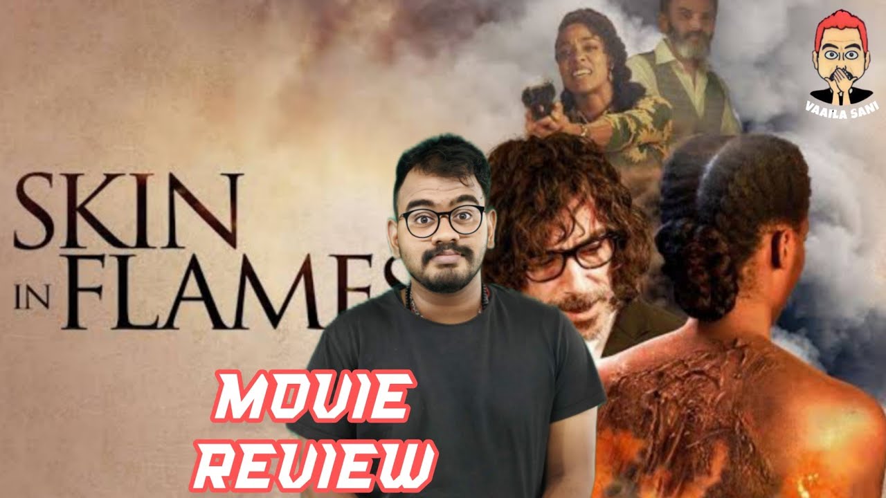 SKIN IN FLAMES | La piel en llamas | MOVIE REVIEW | TAMIL REVIEW ...