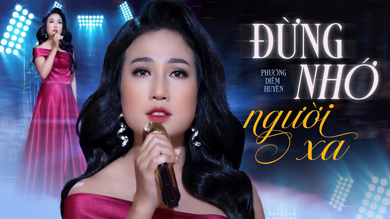 ĐỪNG NHỚ NGƯỜI XA (MV OFFICIAL) - Phương Diễm Huyền | Lòng đã dặn lòng ...