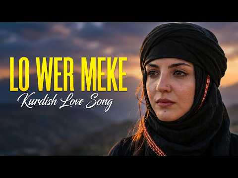 LO WER MEKE | KURDISCHES LIEBESLIED | KURDISCHE LIEDER