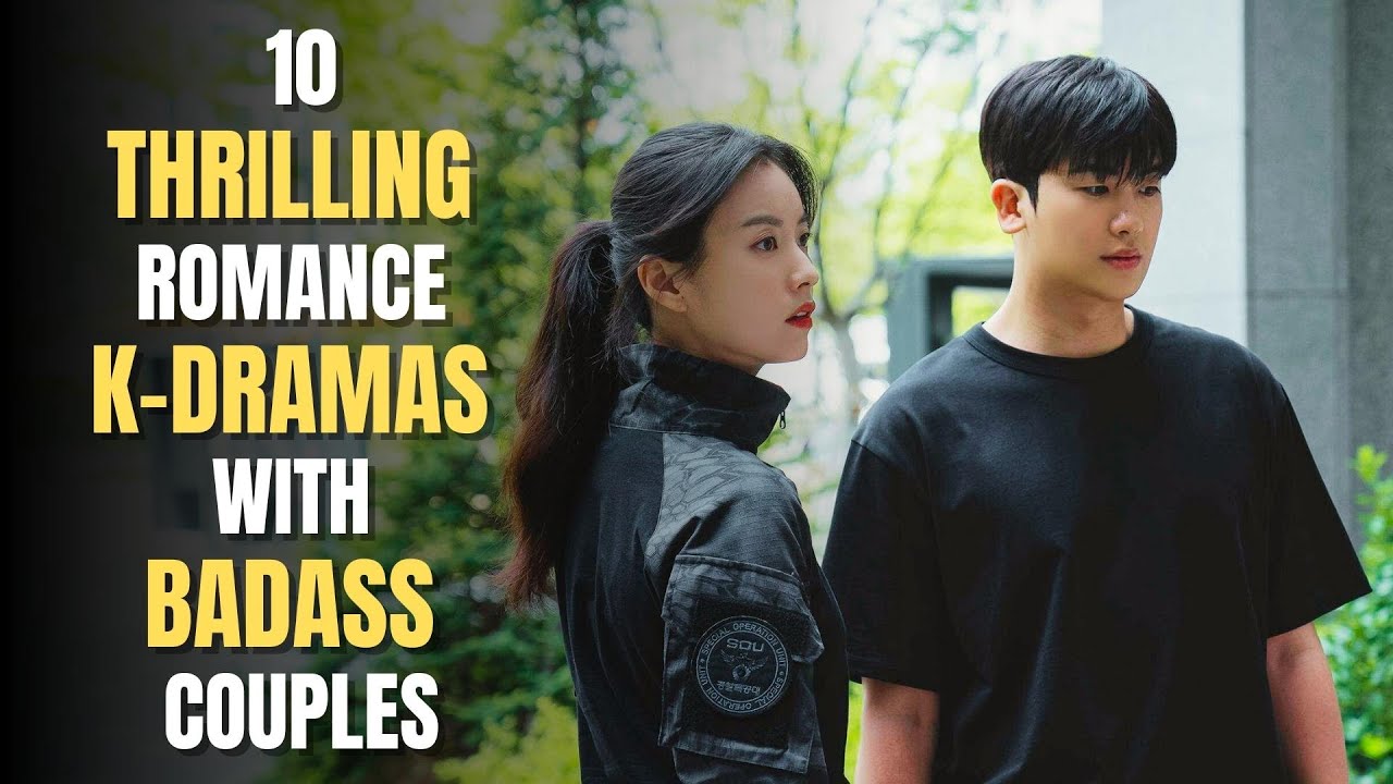 Top Thrilling Romantic K-Dramas Featuring BADASS COUPLES! - YouTube