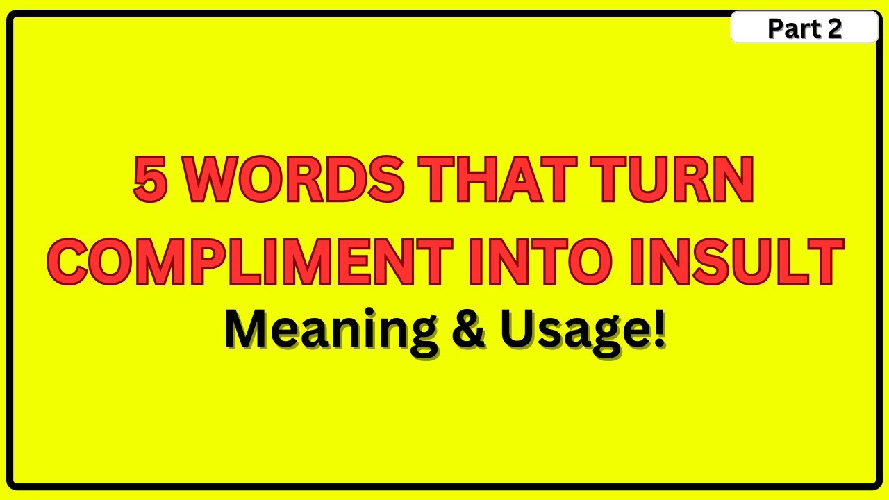 5 Words That Turn a Compliment Into an INSULT (Part 2) | English ...