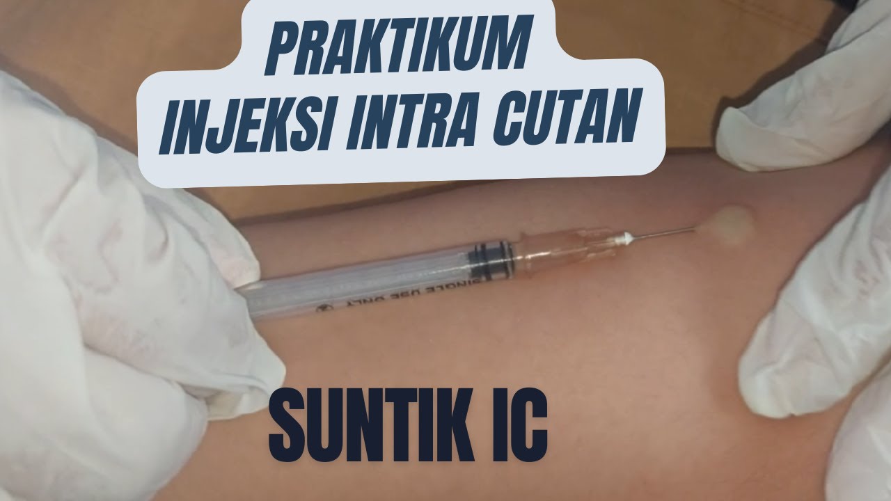 TUTORIAL PRAKTIKUM SUNTIK INTRA CUTAN/ INJEKSI IC - YouTube