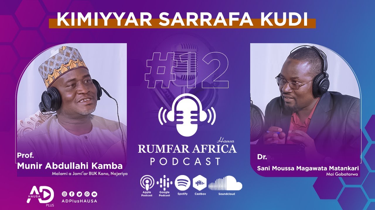 EP12 | RUMFAR AFRICA | KIMIYYAR NEMAN KUDI | PROF. MUNIR ABDULLAHI KAMBA | PODCAST - YouTube