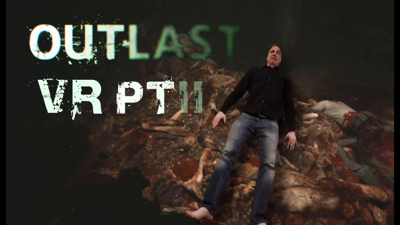 OUTLAST VR PART II [VIVE PRO] [VORPX] Game play and Commentary - YouTube