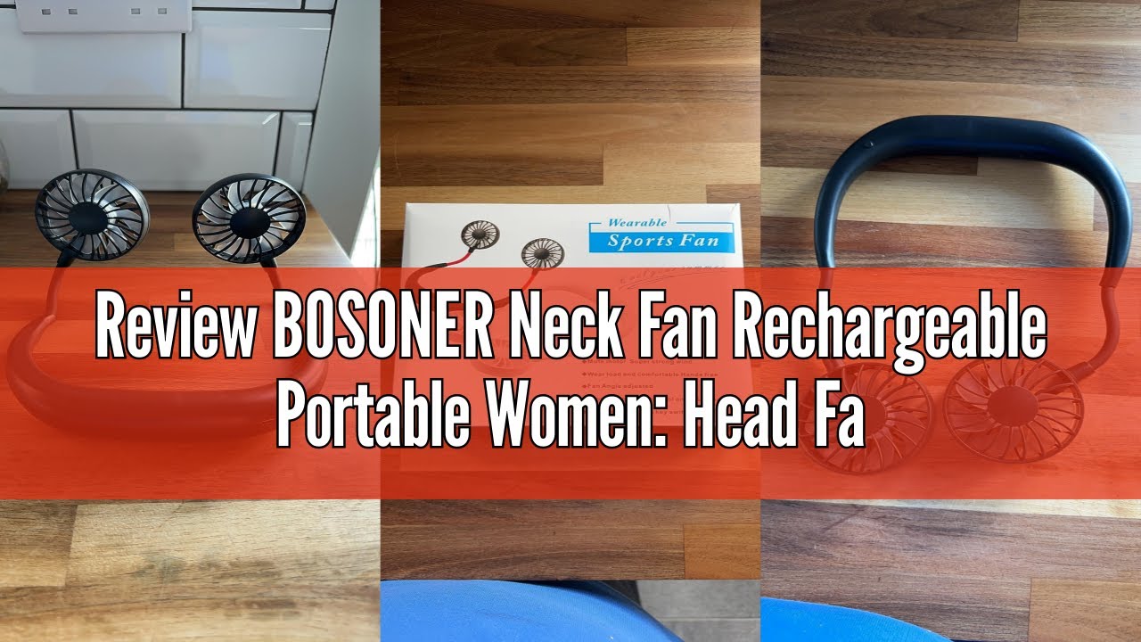 Review BOSONER Neck Fan Rechargeable Portable Women: Head Fan for Neck ...