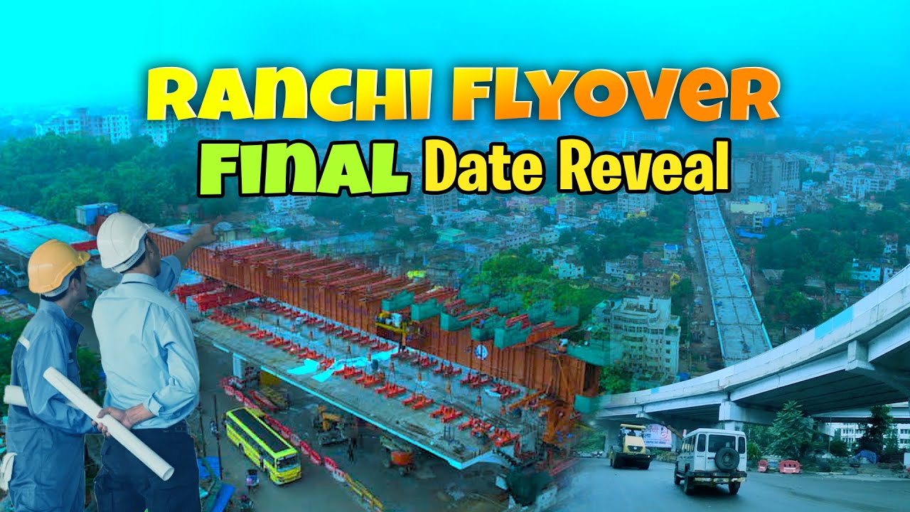 Ranchi Flyover Big Update: Completion Date Reveal, रांची फ्लाईओवर कब ...