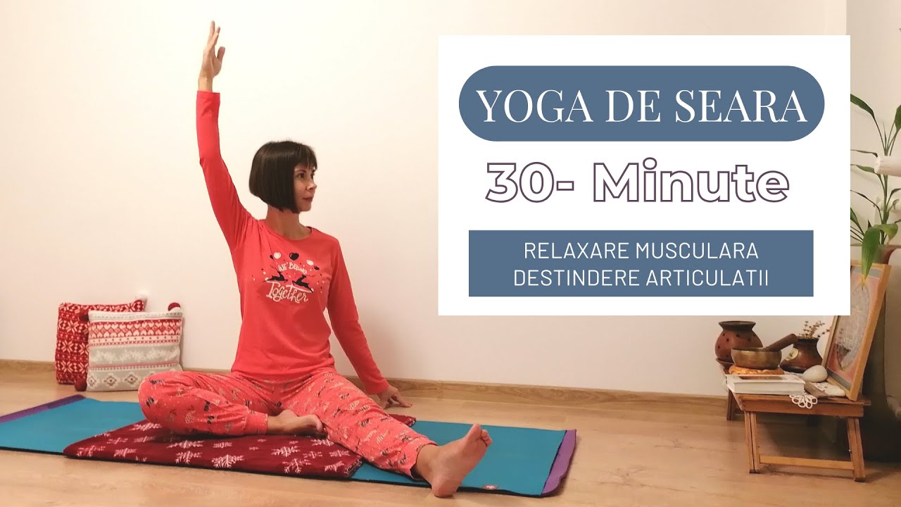 Yoga de Seară | Relaxare musculară și Destindere articulații | Mirela ...