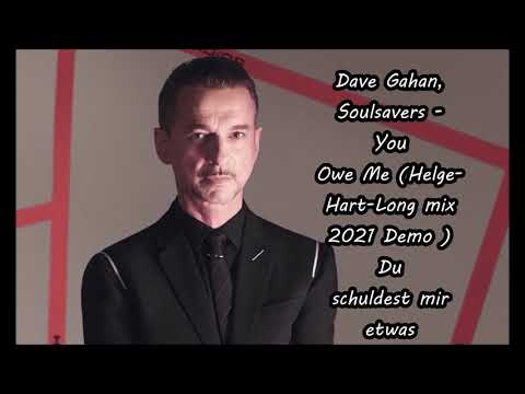 Dave Gahan, Soulsavers - You Owe Me( Helge-Hart-Long mix 2021 Demo ) Du schuldest mir etwas