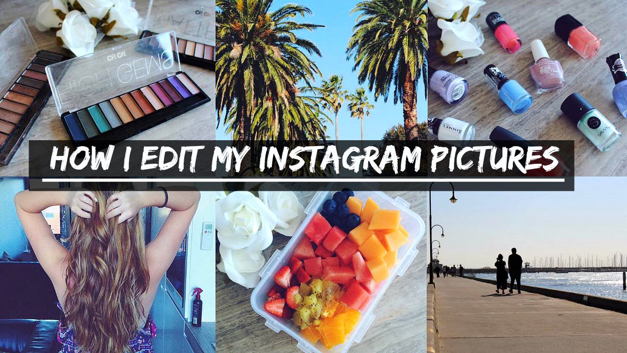 HOW I EDIT MY INSTAGRAM PICTURES + TIPS !!! - YouTube