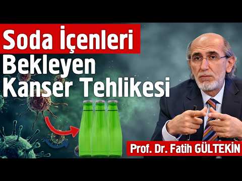 Soda İçenleri Bekleyen Kanser Tehlikesi! - Prof. Dr. Fatih Gültekin
