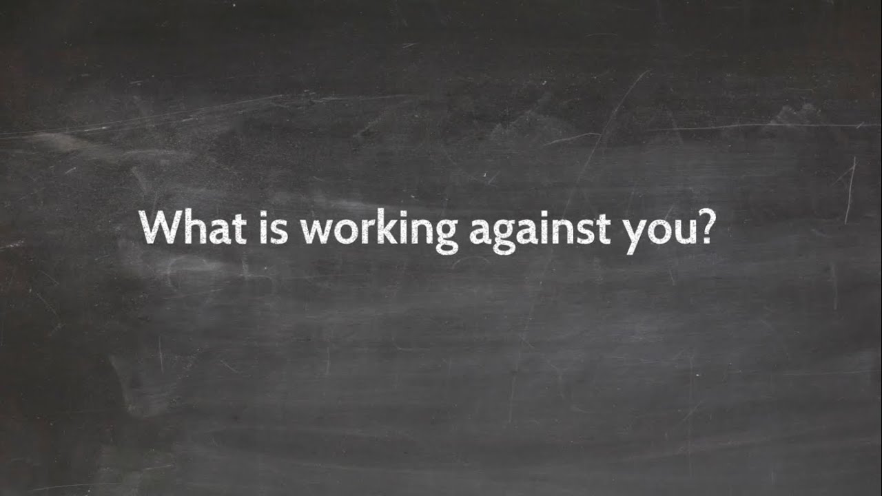 What is working against you? - YouTube