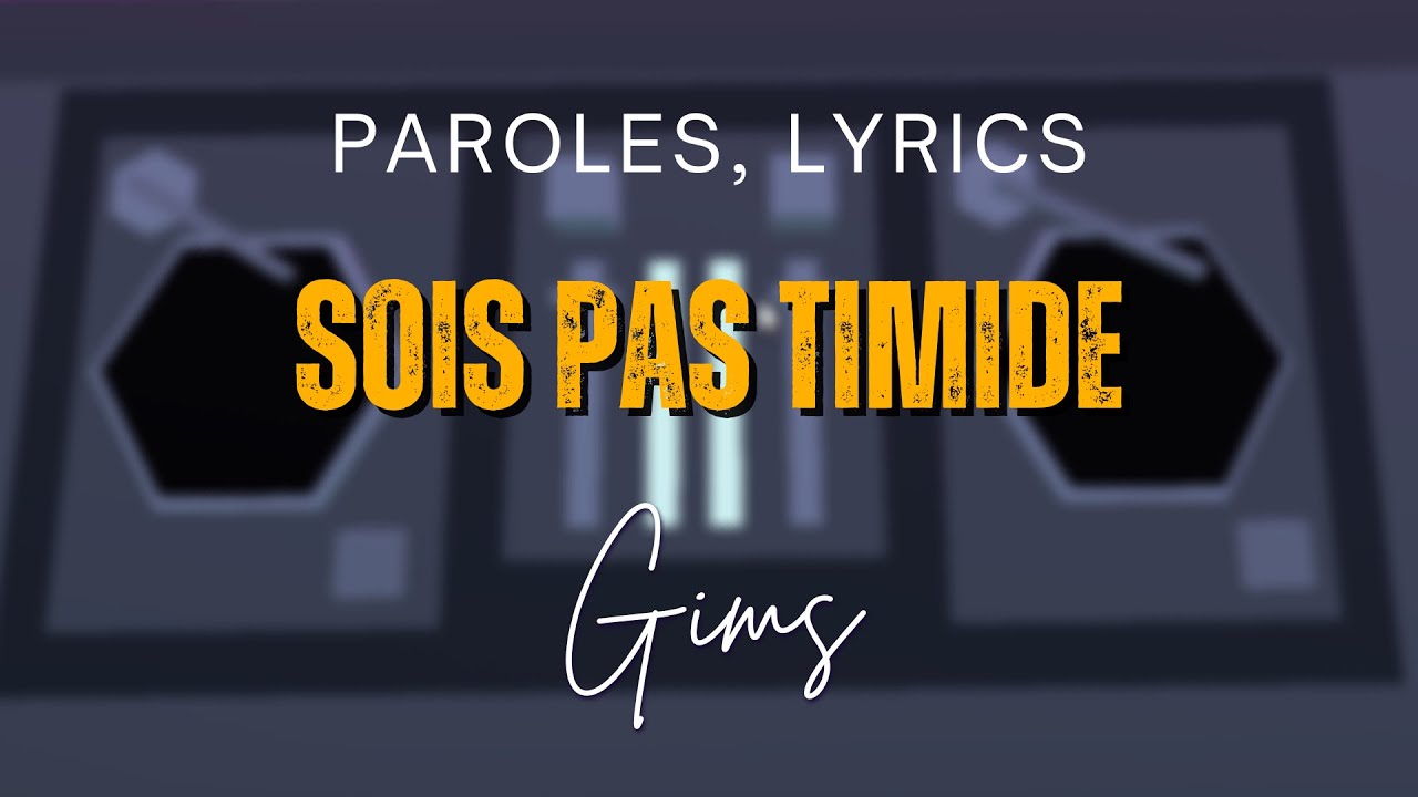 Gims - Sois pas timide (Paroles, Lyrics) - YouTube