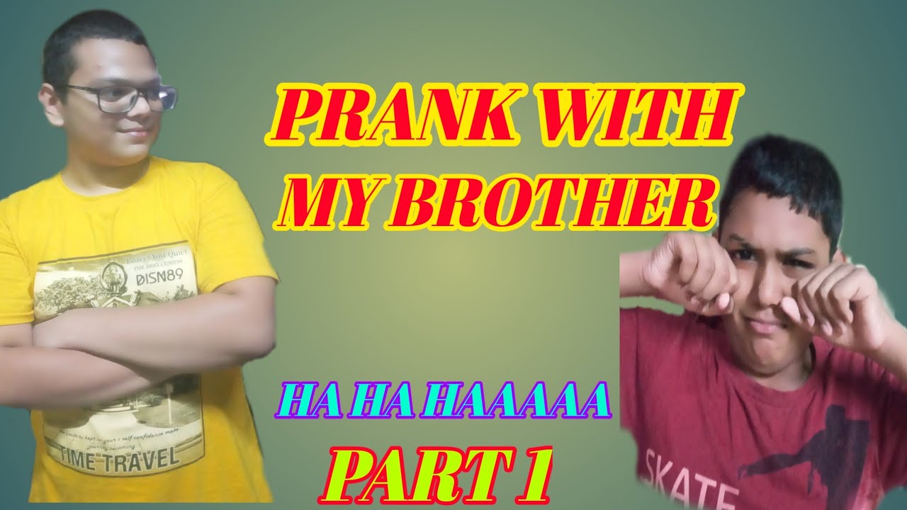 Prank With My Brotherpart 1 Youtube