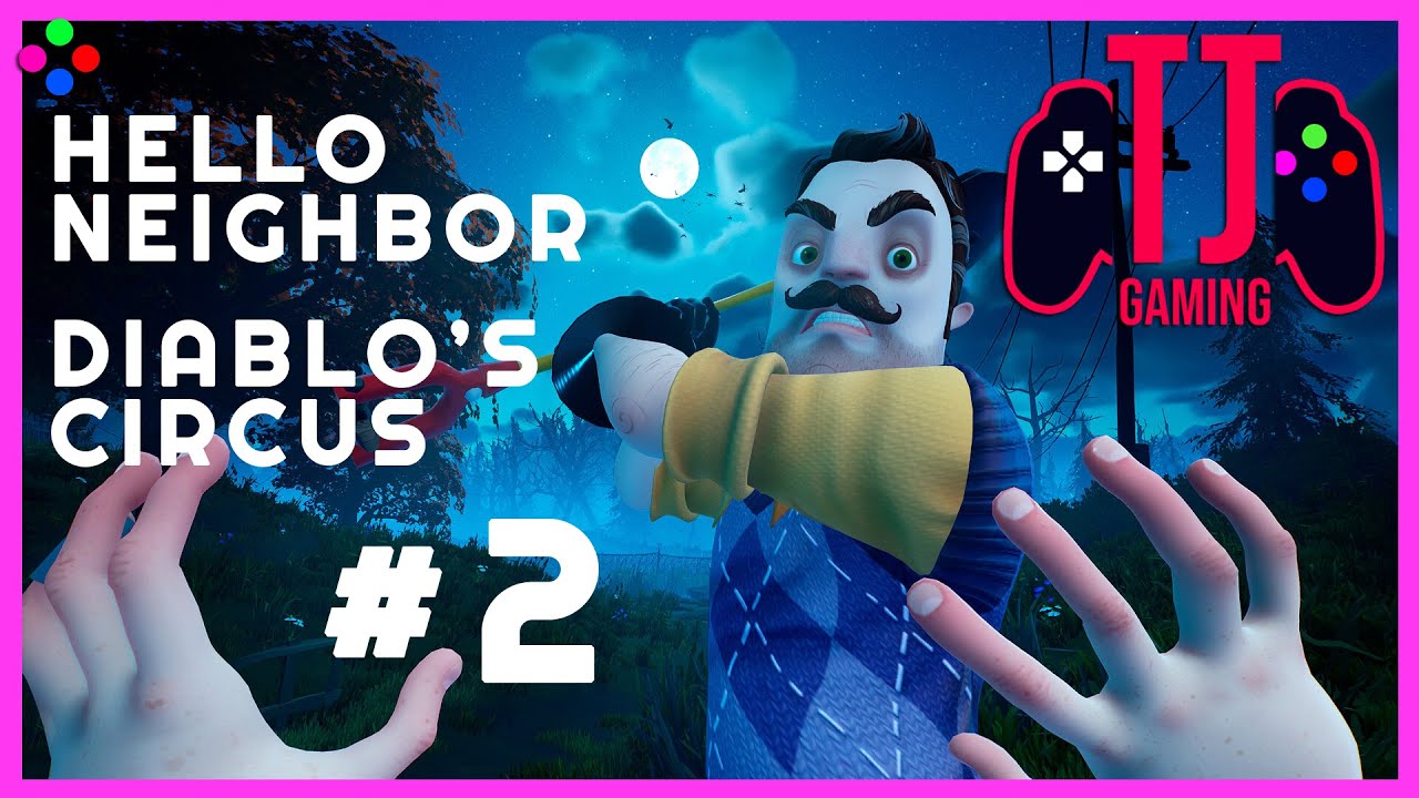 TJ plays HELLO NEIGHBOR Diablo's Circus - Video 2 - YouTube