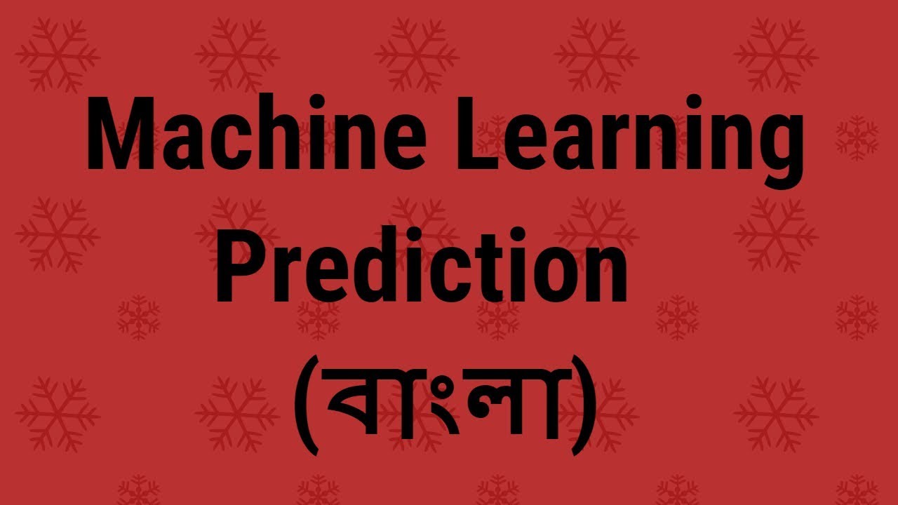 ML Tutorial 7: Predict The Output for Machine Learning Project (Bangla ...