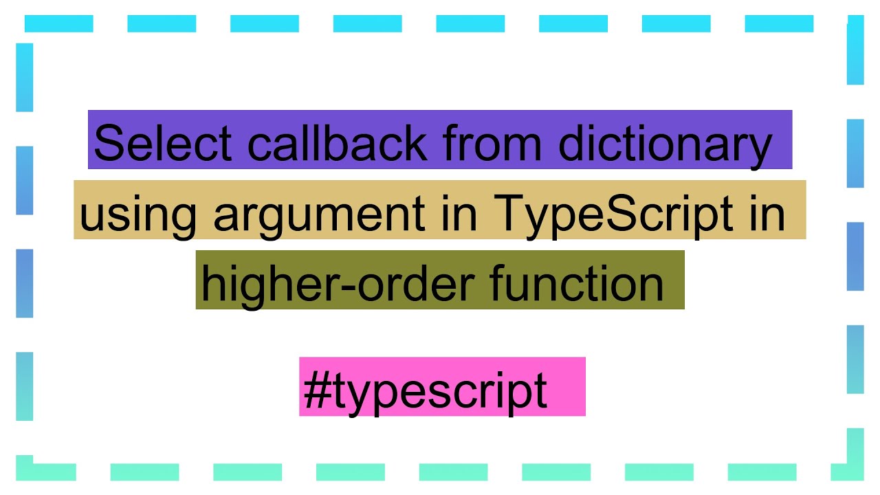 Select callback from dictionary using argument in TypeScript in higher ...