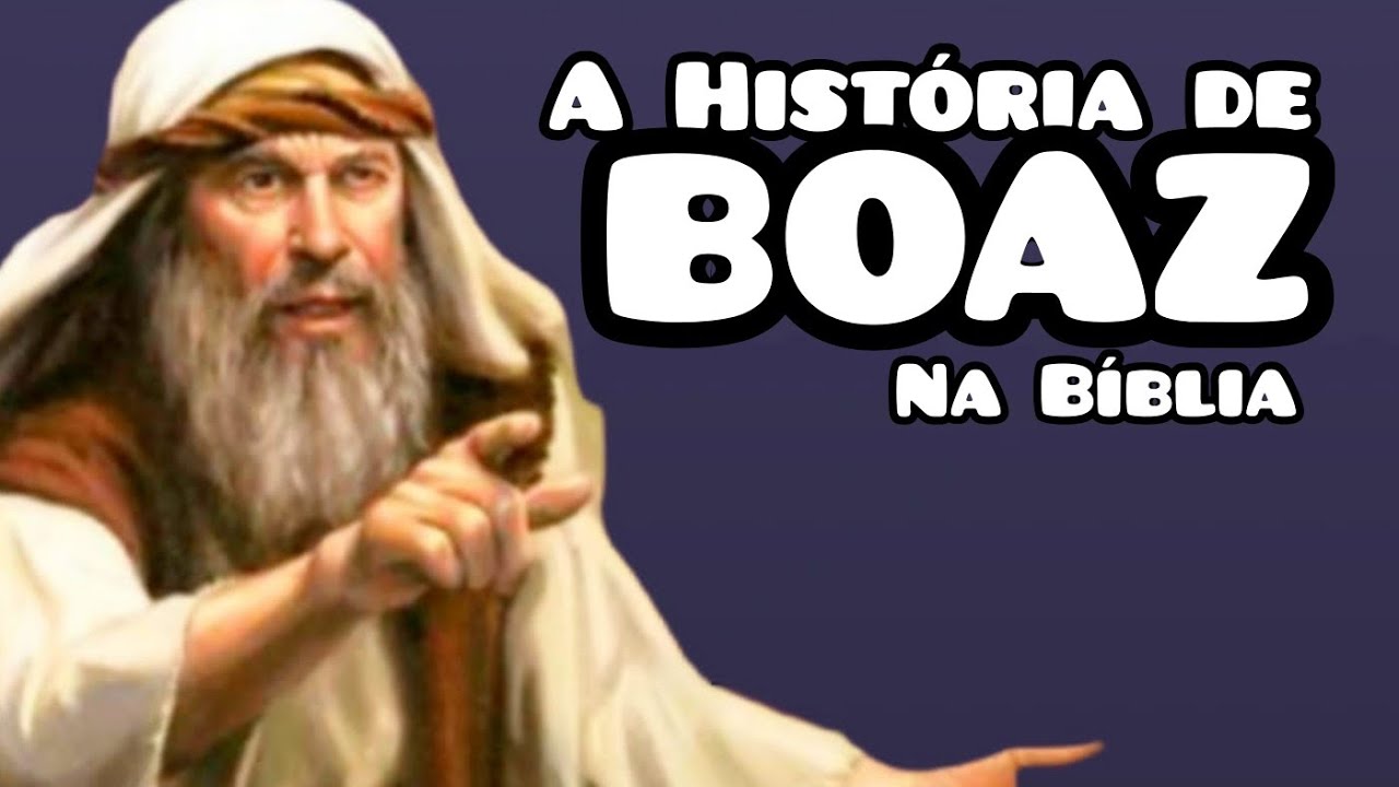 QUEM FOI BOAZ NA BÍBLIA - YouTube
