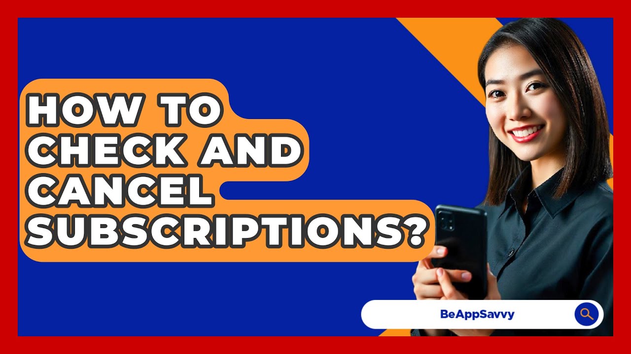 How To Check And Cancel Subscriptions? - Be App Savvy - YouTube
