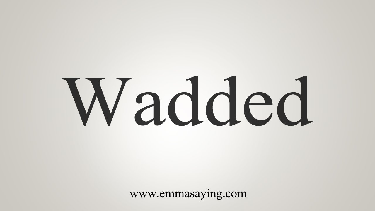 How To Say Wadded - YouTube
