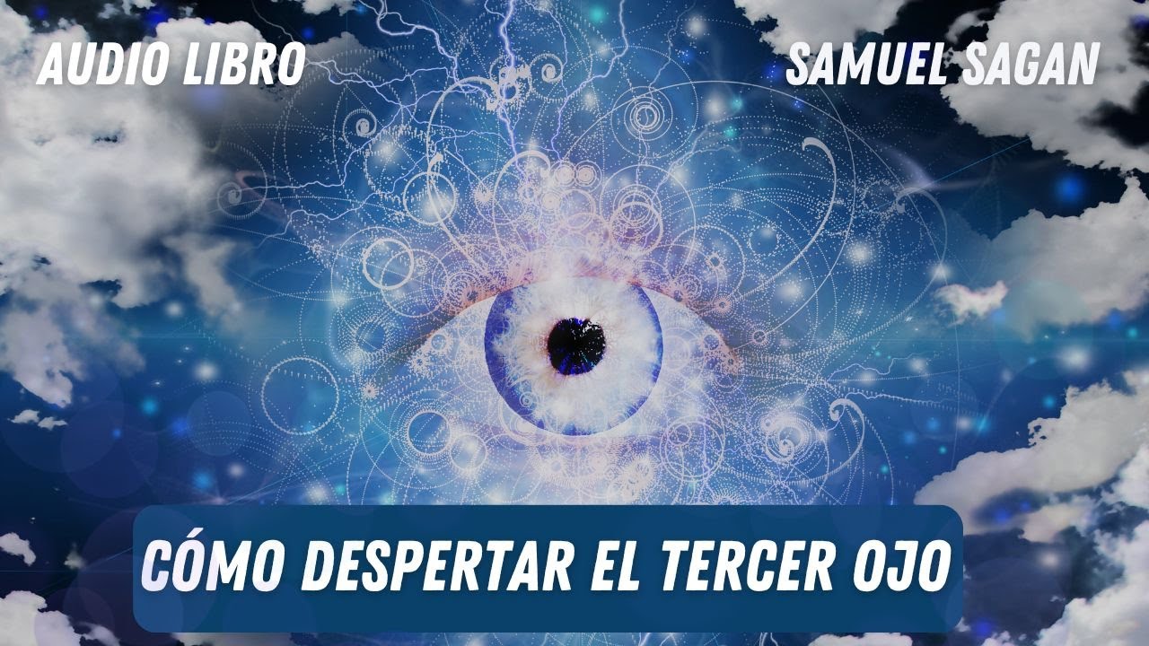 Cómo despertar el tercer ojo-Audiolibro. [Samuel Sagan] - YouTube