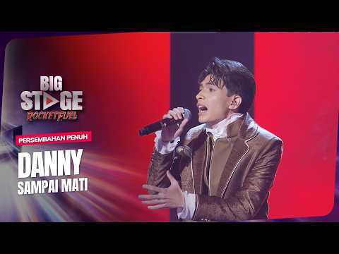DANNY - SAMPAI MATI | BIG STAGE ROCKETFUEL