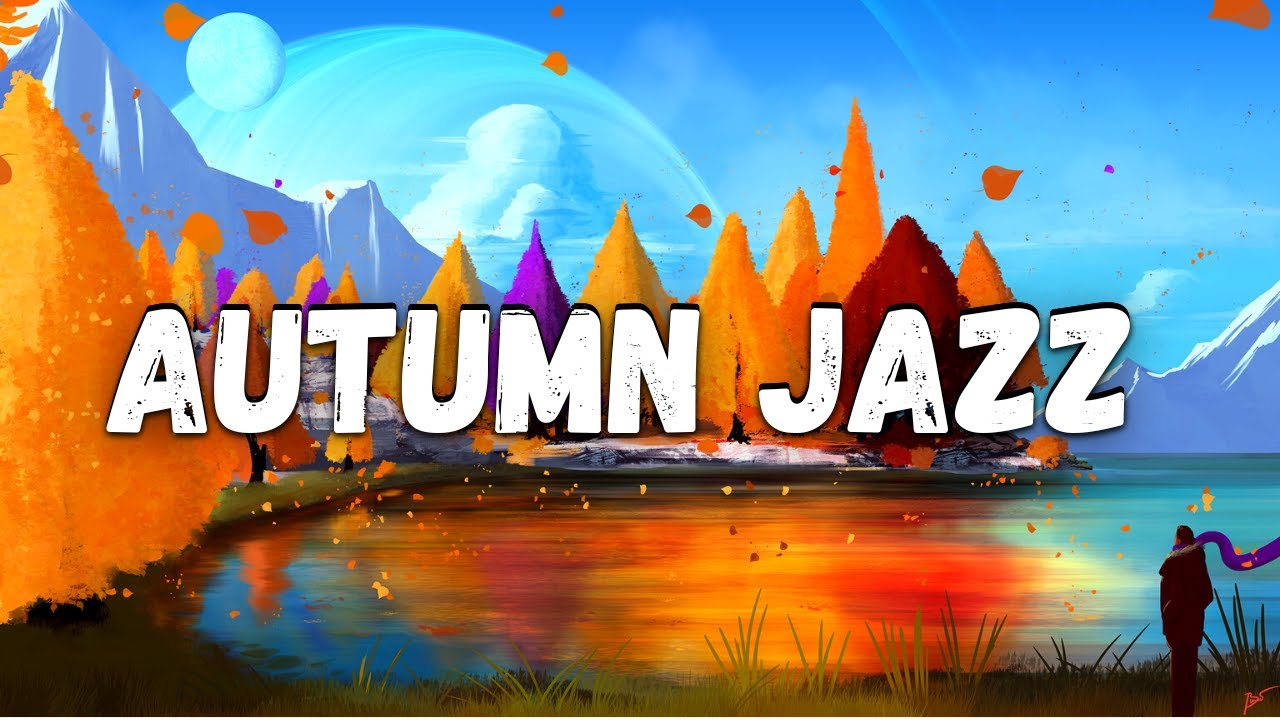 Autumn jazz music instrumental 2022- October jazz - Elegant jazz - Fall ...