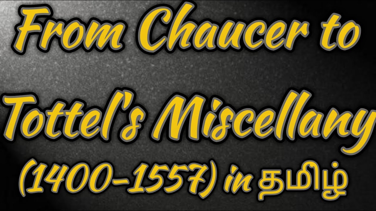 From Chaucer to Tottel's Miscellany explaination in tamil. 15th Centuru ...