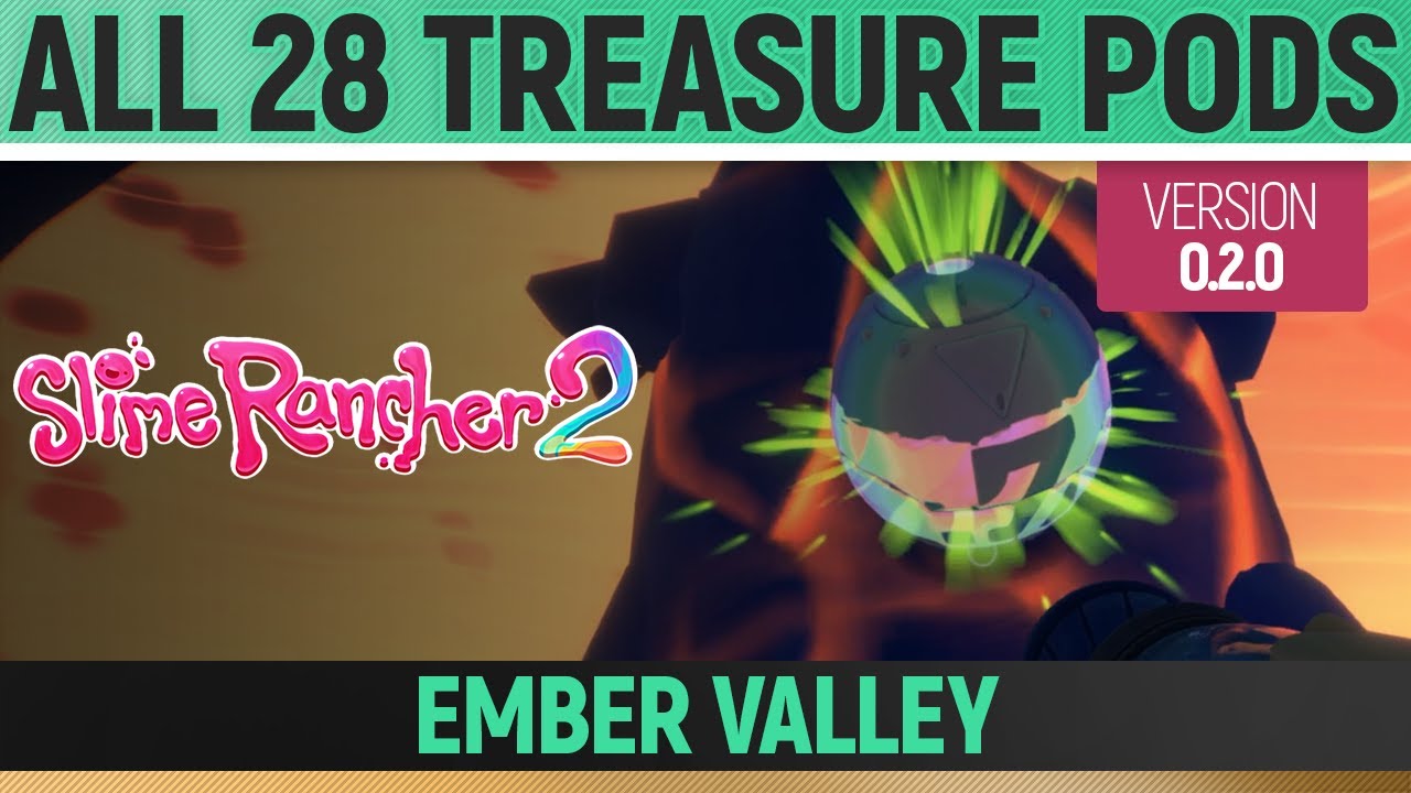 Slime Rancher 2 - All 28 Treasure Pods - Ember Valley (0.2.0) - YouTube