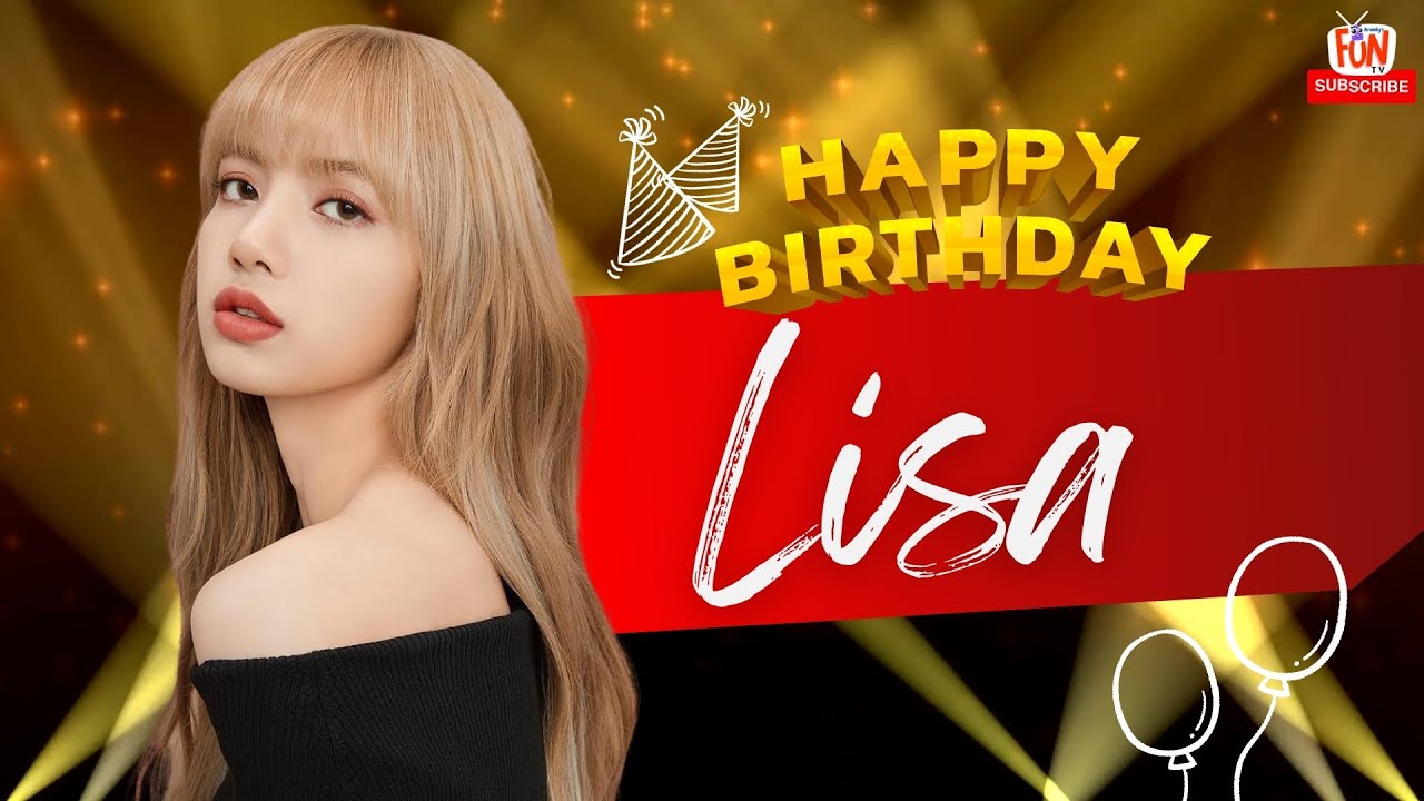 Happy Birthday Lisa Manoban! (1-Minute Greetings and Amazing Trivia ...