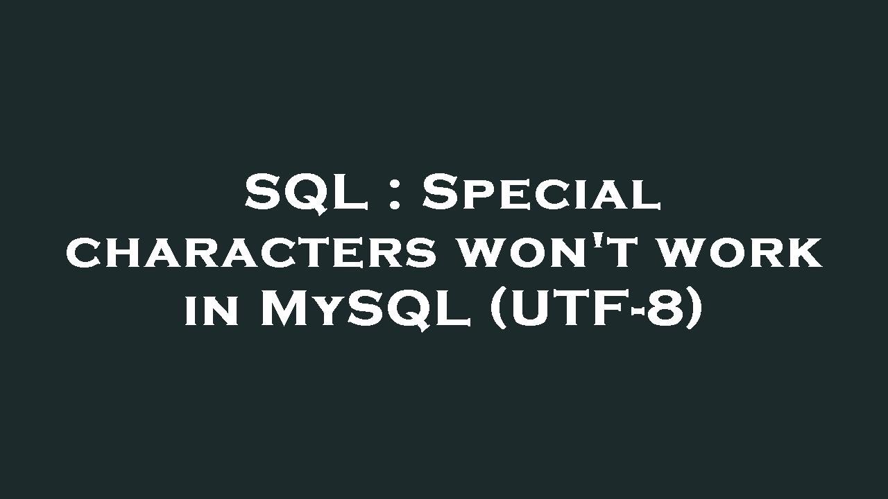 SQL Special Characters Won t Work In MySQL UTF 8 YouTube