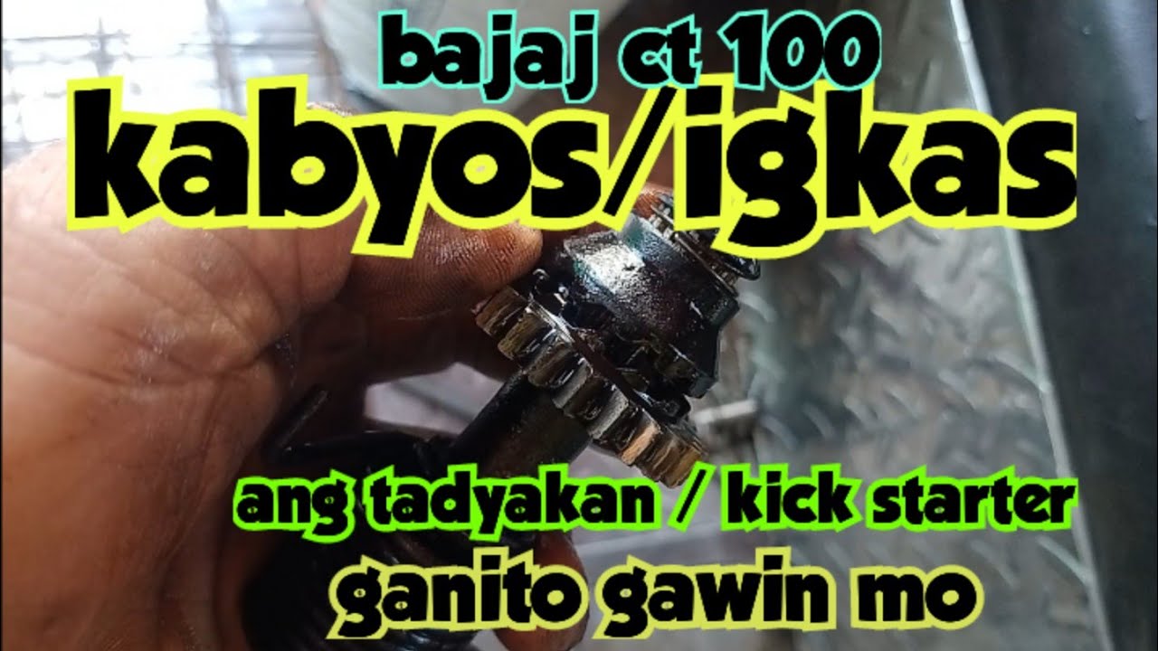 bajaj ct 100 kabyos ang tadyakan/kickstarter kicker ayusin natin ...