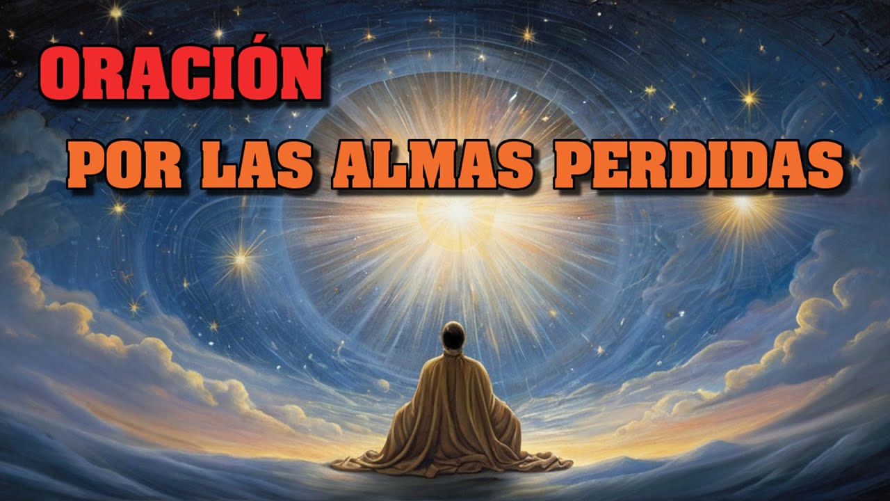 🙏 Oración por las almas perdidas - YouTube