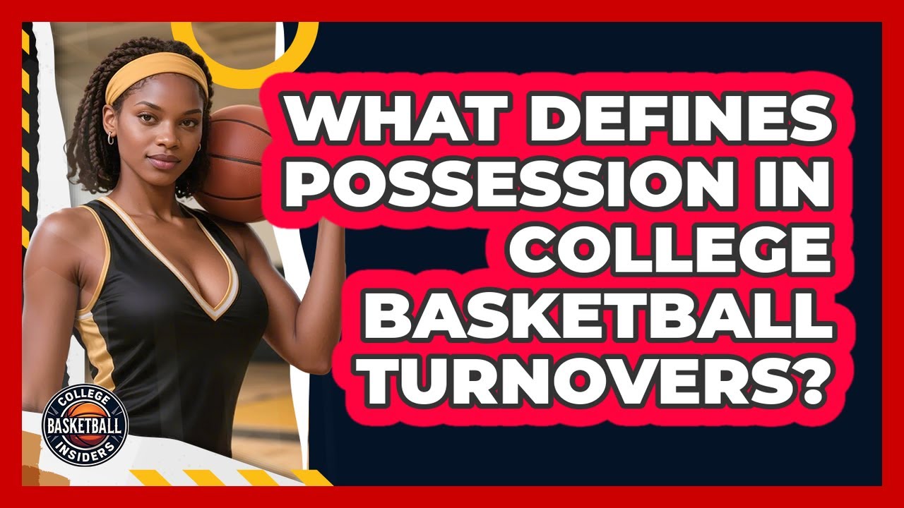 What Defines Possession In College Basketball Turnovers? - College ...