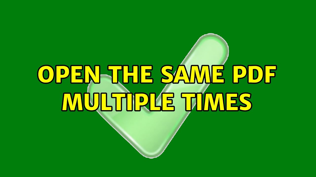 Open The Same PDF Multiple Times 3 Solutions YouTube open-the-same-pdf-multiple-times-3-solutions-youtube