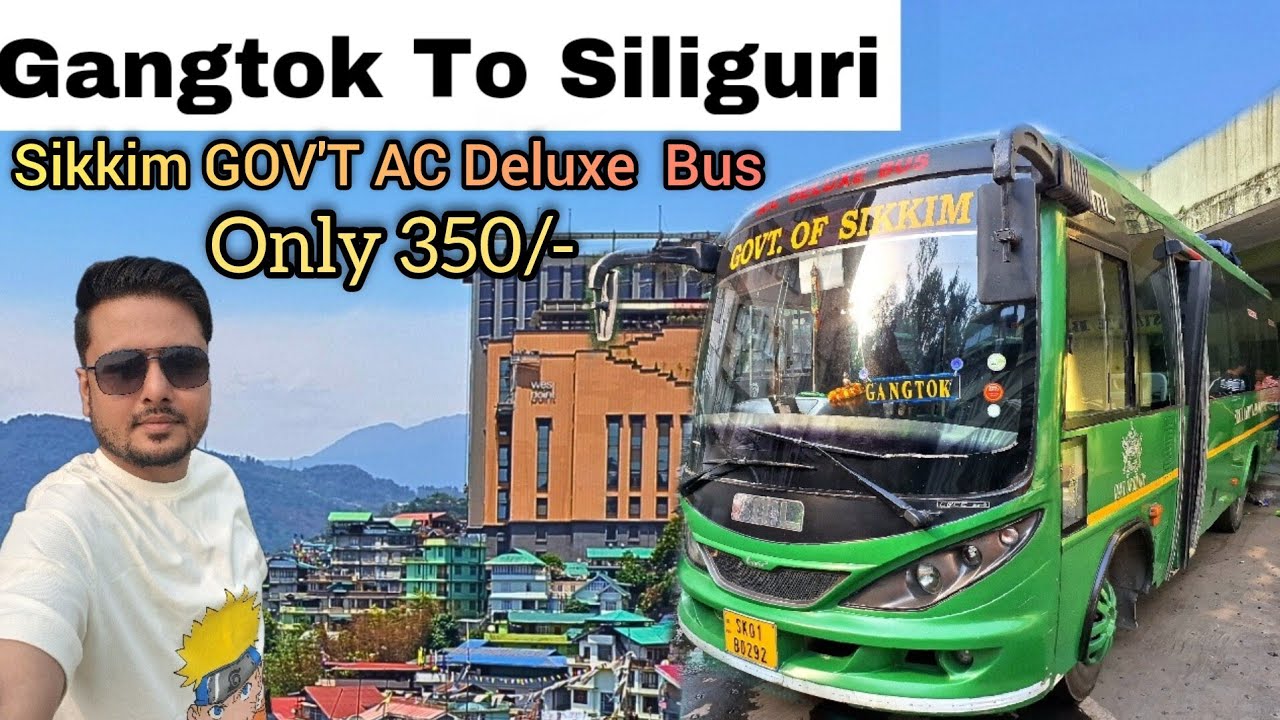Gangtok To Siliguri Bus Journey |SNT Sikkim GOV'T AC Deluxe Bus |Only ...
