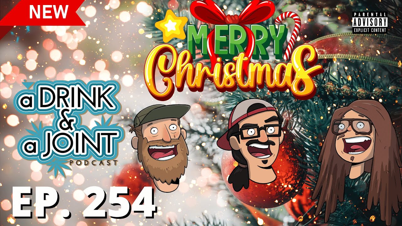 Merry Christmas!- A Drink & A Joint | Ep.254 - YouTube