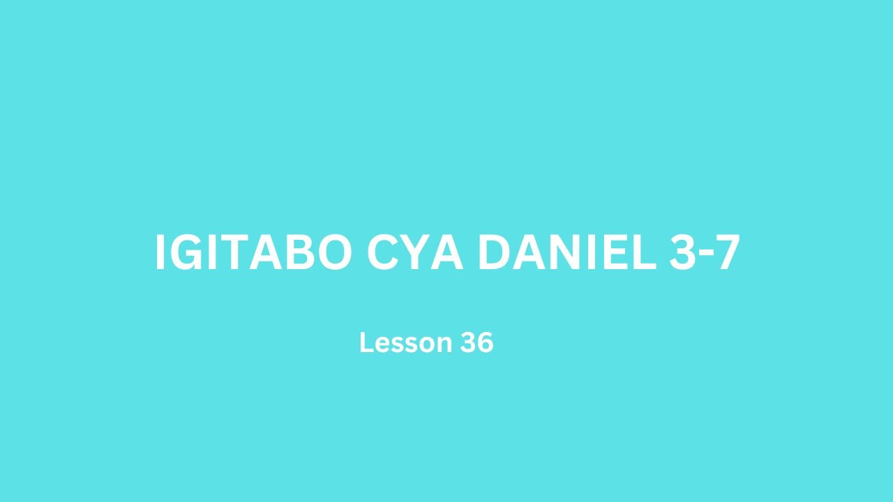 IGITABO CYA DANIEL 3-7 - YouTube